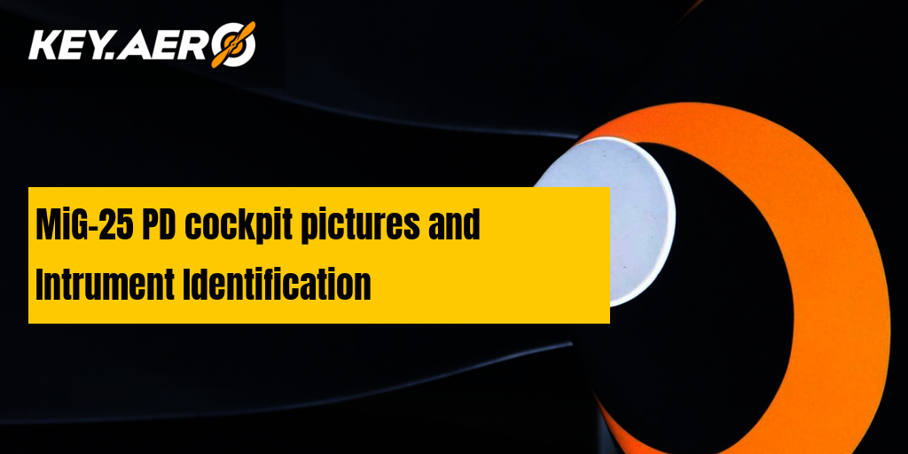 MiG-25 PD cockpit pictures and Intrument Identification