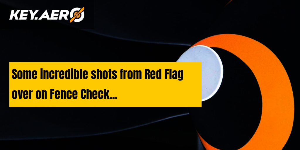Some incredible shots from Red Flag over on Fence Check... | Key Aero