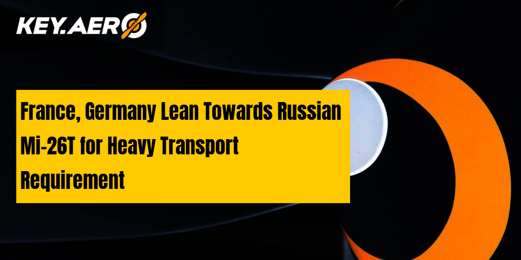 France, Germany Lean Towards Russian Mi-26T for Heavy Transport ...