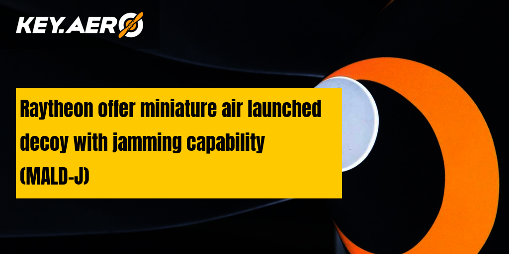 Raytheon offer miniature air launched decoy with jamming capability ...