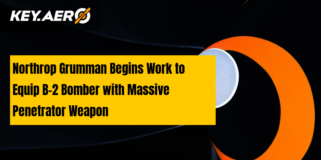 Northrop Grumman Begins Work to Equip B-2 Bomber with