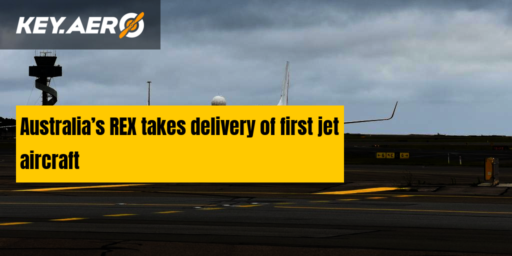 Australia’s REX takes delivery of first jet aircraft