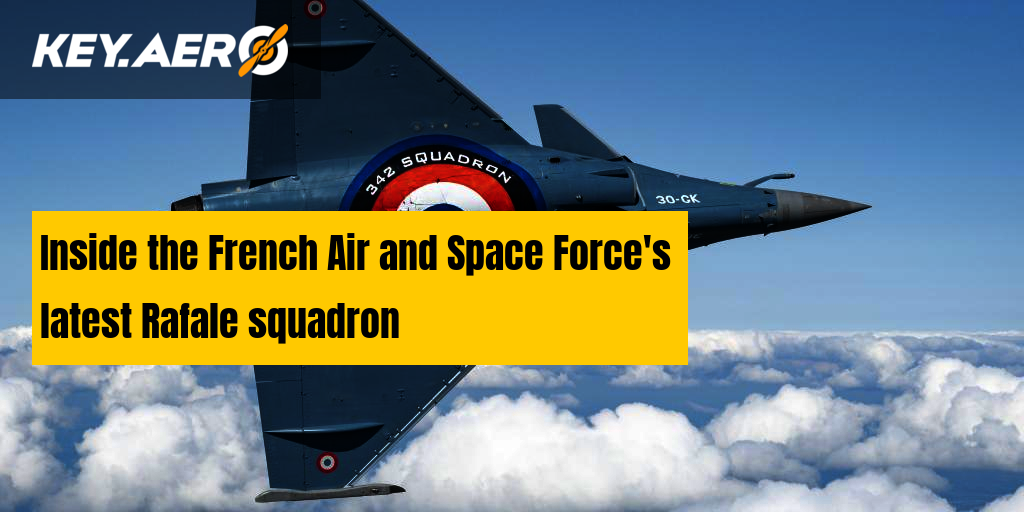 Inside the French Air and Space Force's latest Rafale squadron