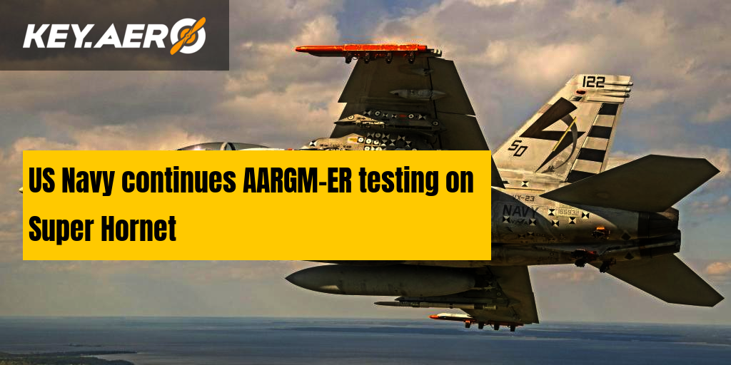 US Navy continues AARGM-ER testing on Super Hornet