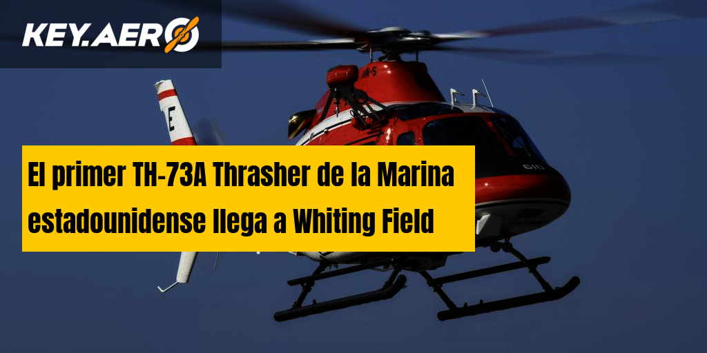 El primer TH-73A Thrasher llega a Whiting Field