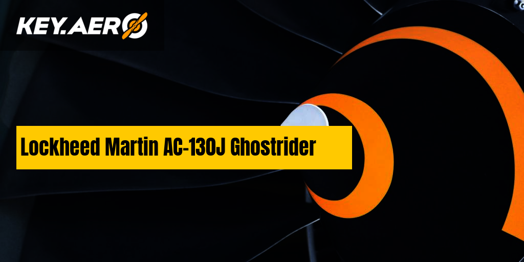 Lockheed Martin AC-130J Ghostrider | Key Aero