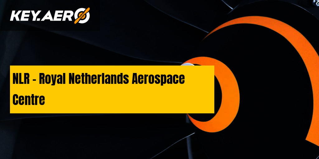 NLR - Royal Netherlands Aerospace Centre | Key Aero