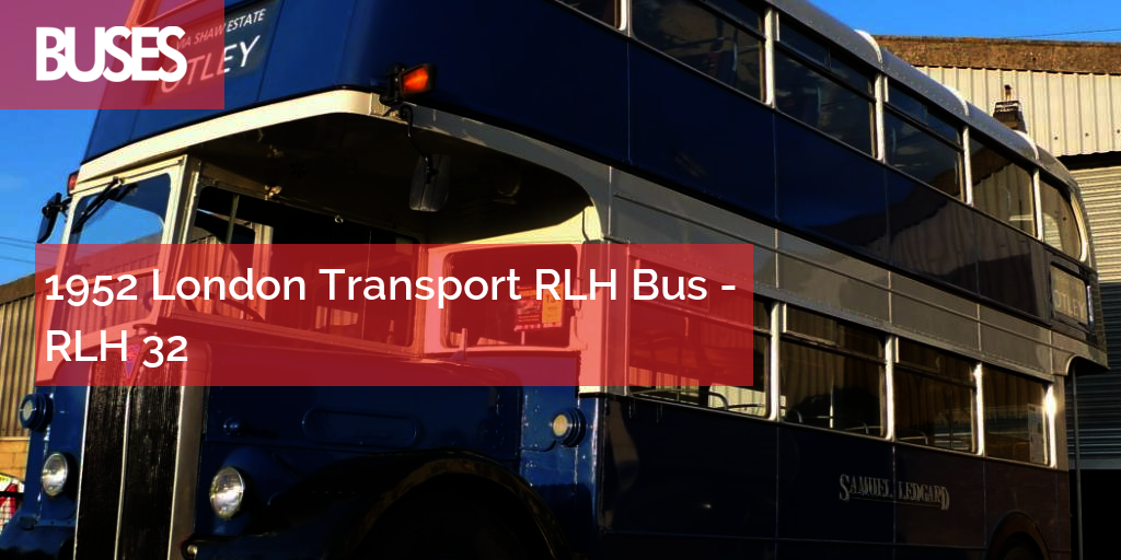 1952 London Transport RLH Bus - RLH 32