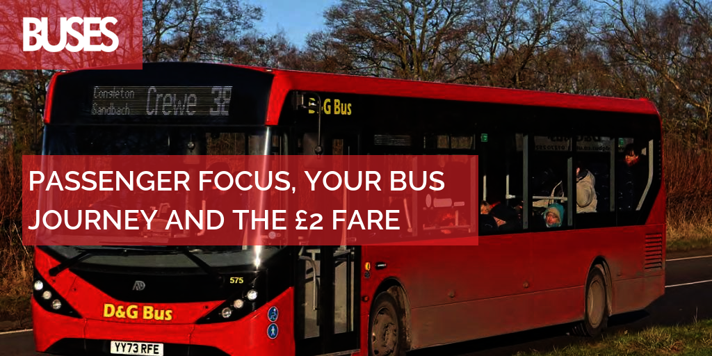 PASSENGER FOCUS, YOUR BUS JOURNEY AND THE £2 FARE