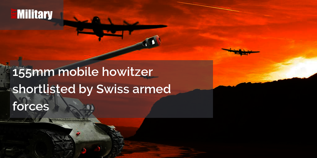 155mm mobile howitzer shortlisted by Swiss armed forces