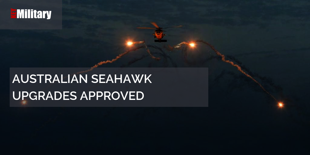 AUSTRALIAN SEAHAWK UPGRADES APPROVED