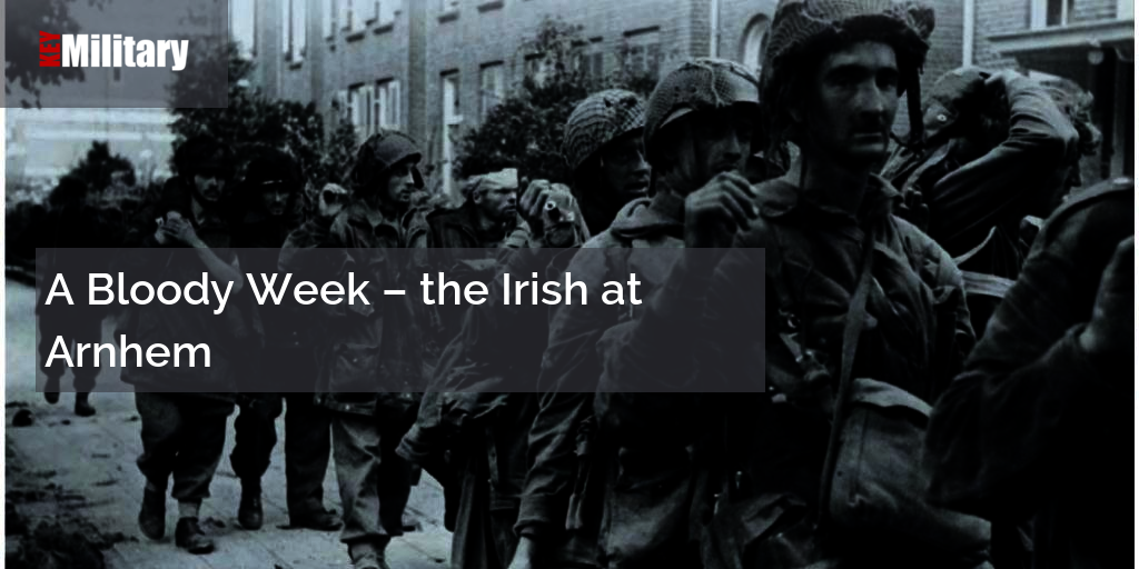 A Bloody Week – the Irish at Arnhem