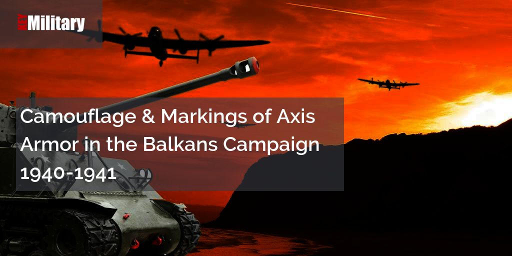 Camouflage & Markings of Axis Armor in the Balkans Campaign