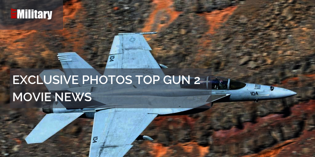 EXCLUSIVE PHOTOS TOP GUN 2 MOVIE NEWS