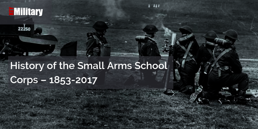 History of the Small Arms School Corps – 1853-2017