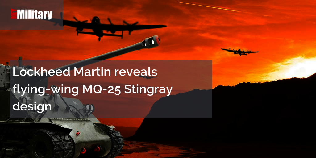 Lockheed Martin reveals flying-wing MQ-25 Stingray design