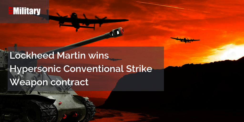 Lockheed Martin wins Hypersonic Conventional Strike Weapon contract