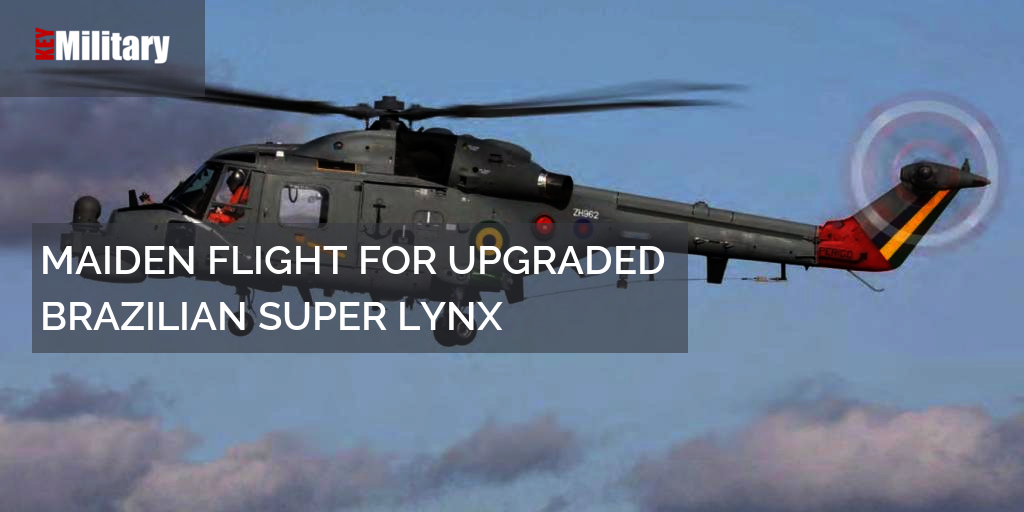MAIDEN FLIGHT FOR UPGRADED BRAZILIAN SUPER LYNX