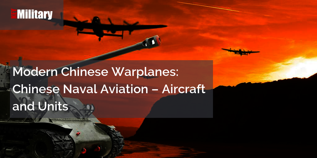 Modern Chinese Warplanes: Chinese Naval Aviation – Aircraft