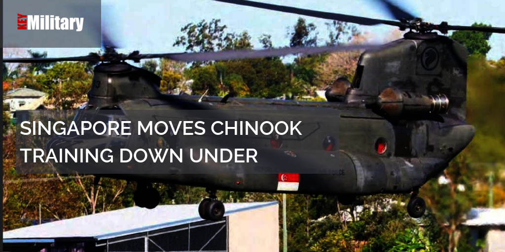 SINGAPORE MOVES CHINOOK TRAINING DOWN UNDER