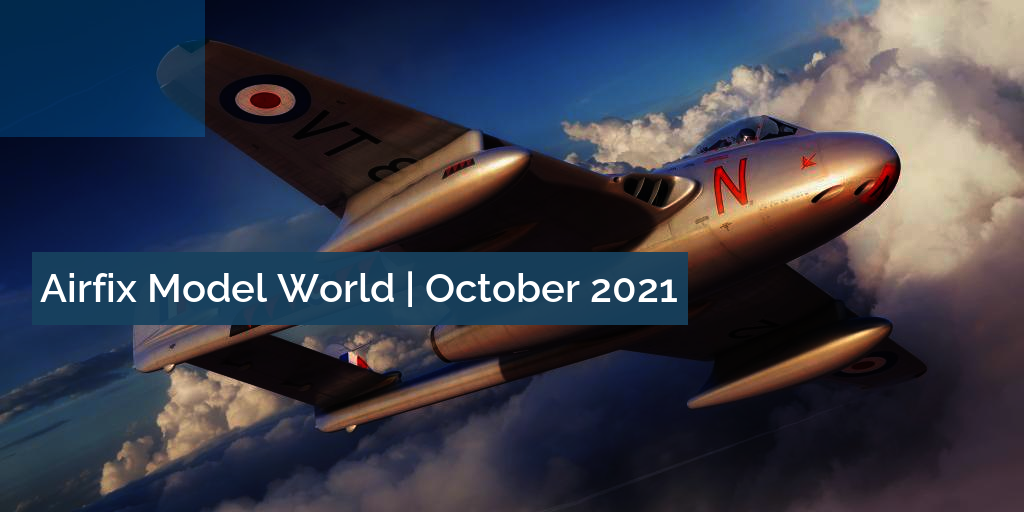 Airfix Model World | October 2021 | Key Model World