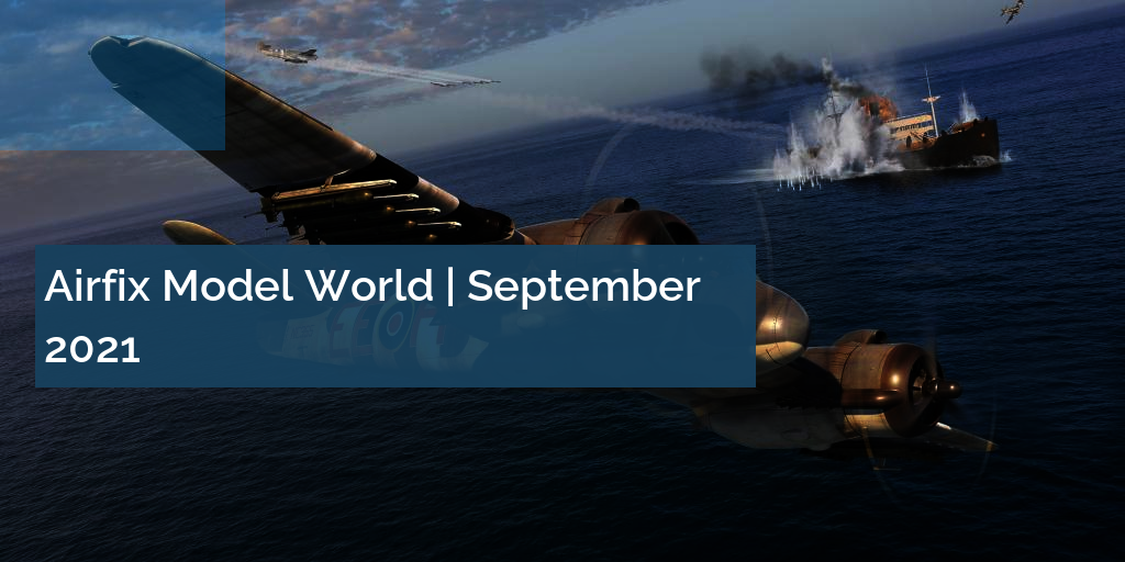 Airfix Model World | September 2021 | Key Model World