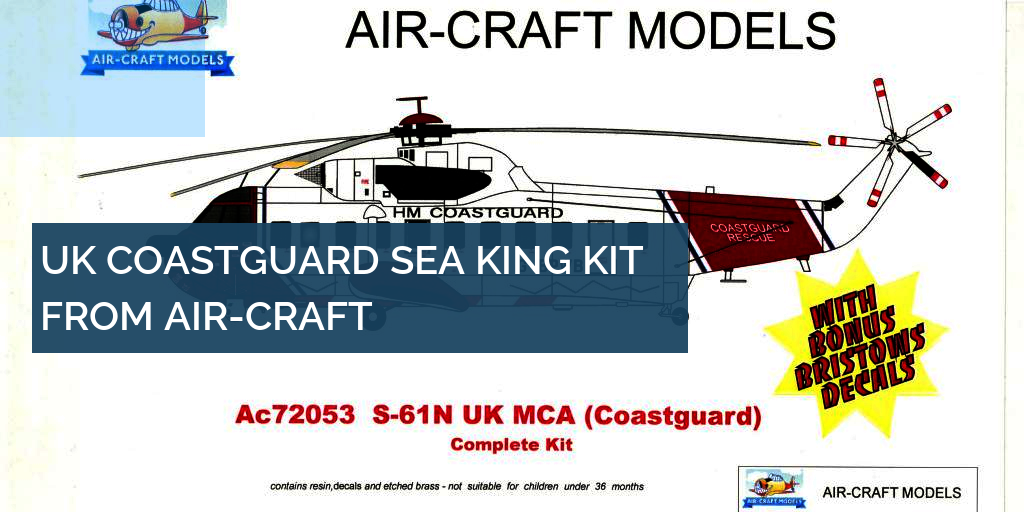 Air-Craft Models 1/72 Sikorsky S-61N UK MCA kit