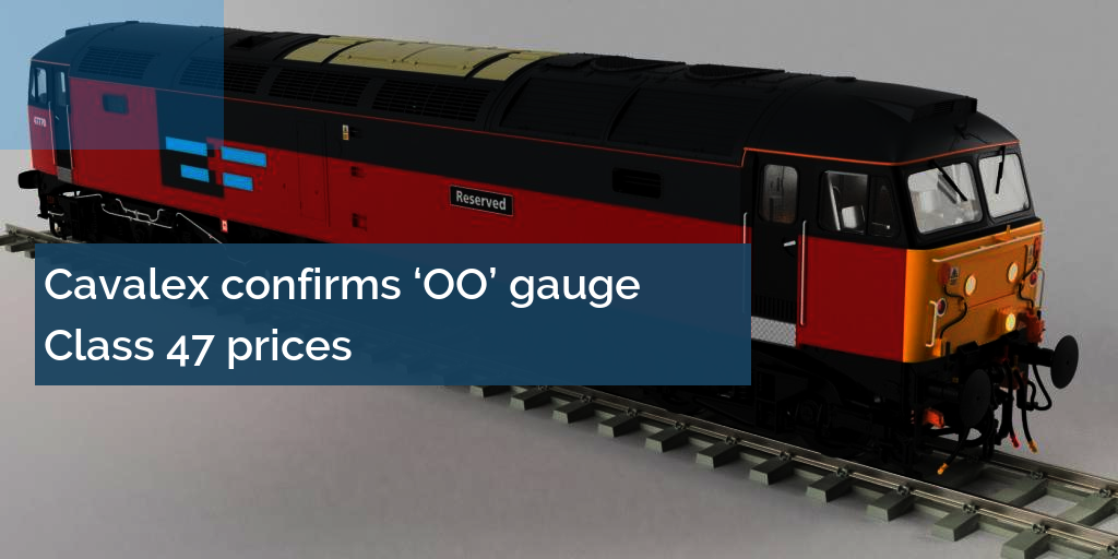 Cavalex confirms ‘OO’ gauge Class 47 prices