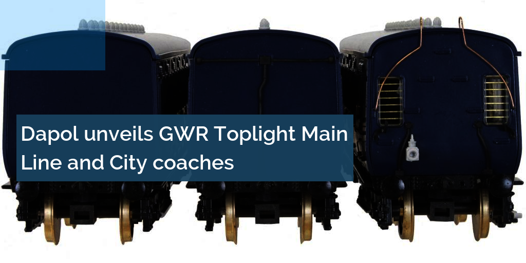 Dapol unveils GWR Toplight Main LIne and City coaches