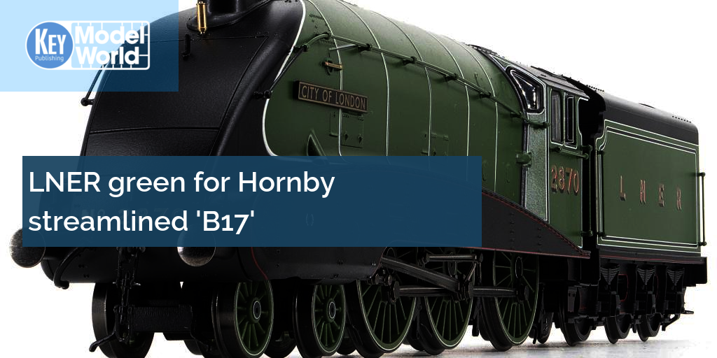 Hornby LNER streamlined B17 2870 City of London