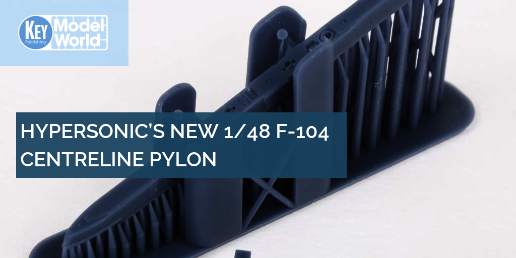 Hypersonic 1/48 F-104 centreline pylon for Kinetic