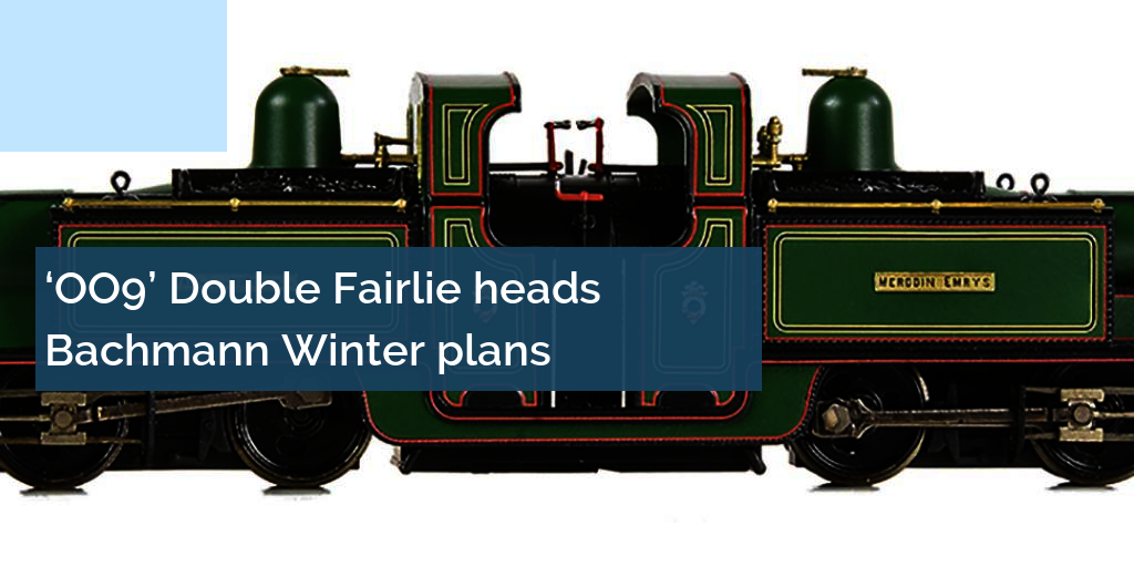 ‘OO9’ Double Fairlie heads Bachmann Winter plans