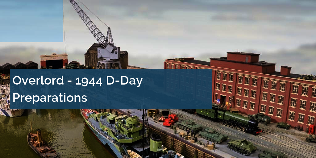 Overlord - 1944 D-Day Preparations