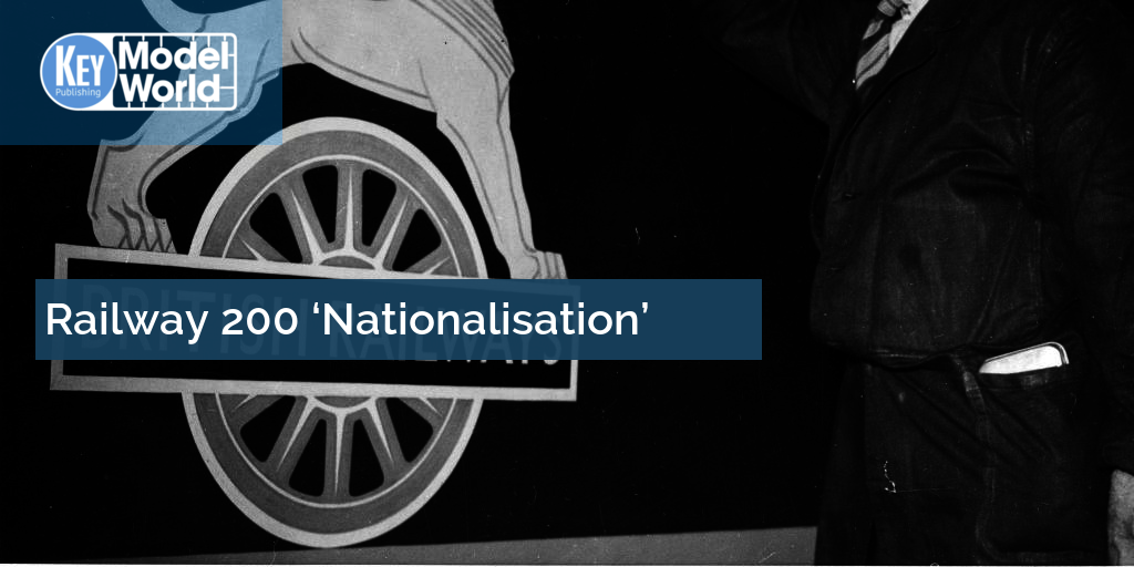 Railway Realism Railway 200 ‘Nationalisation’