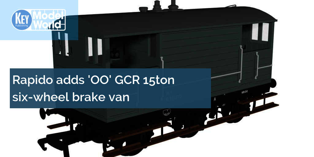 Rapido adds 'OO' GCR 15ton six-wheel brake van