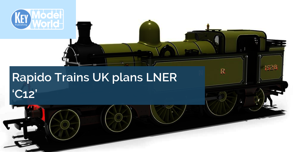 Rapido Trains UK plans LNER ‘C12’