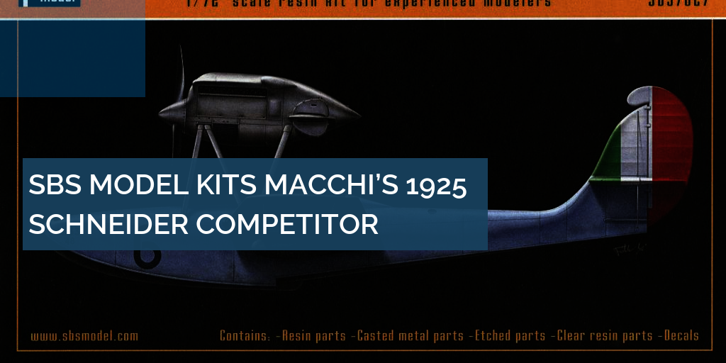 SBS MODEL KITS MACCHI’S 1925 SCHNEIDER COMPETITOR
