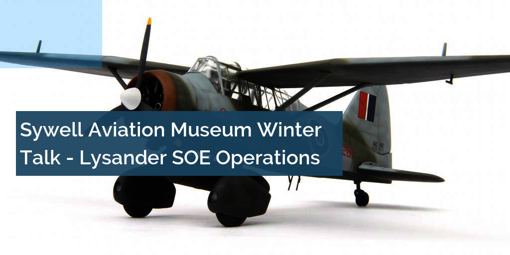Sywell Aviation Museum Winter Talk - Lysander SOE Operations