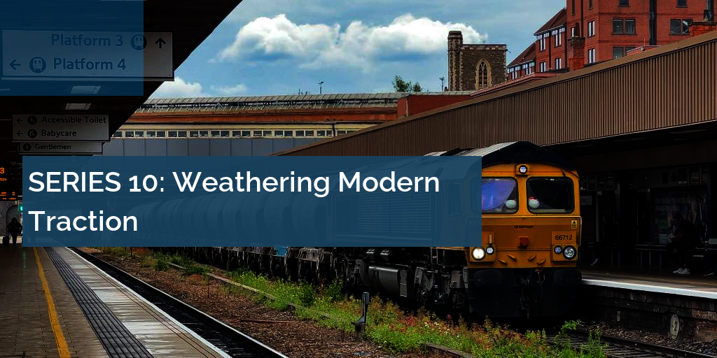 SERIES 10: Weathering Modern Traction | Key Model World
