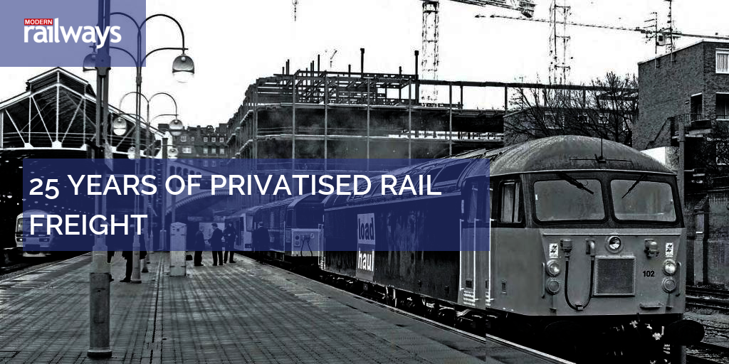 25 YEARS OF PRIVATISED RAIL FREIGHT