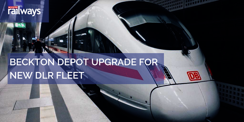 BECKTON DEPOT UPGRADE FOR NEW DLR FLEET
