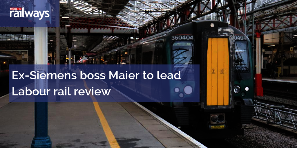 Ex-Siemens boss Maier to lead Labour rail review