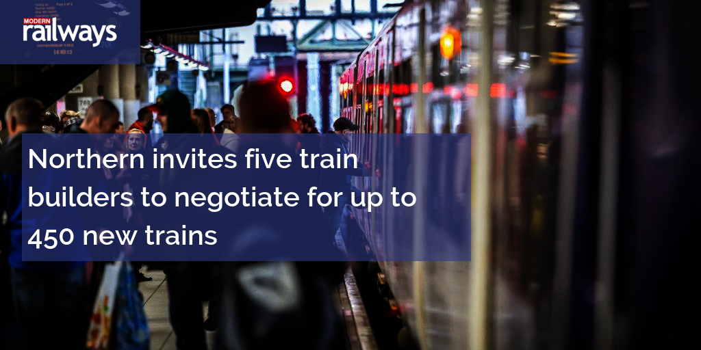 Northern invites five train builders to negotiate for up to